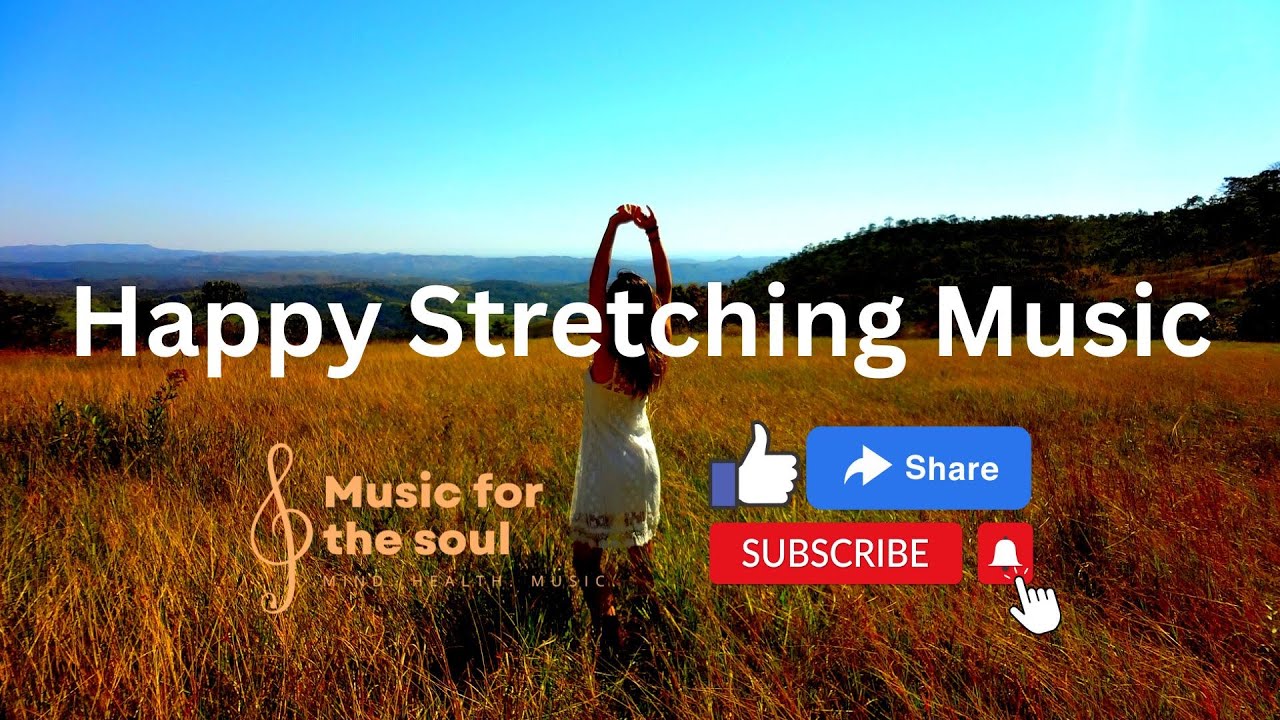 15 Mins Relaxing Upbeat Music for Stretching | Happy Stretching ...