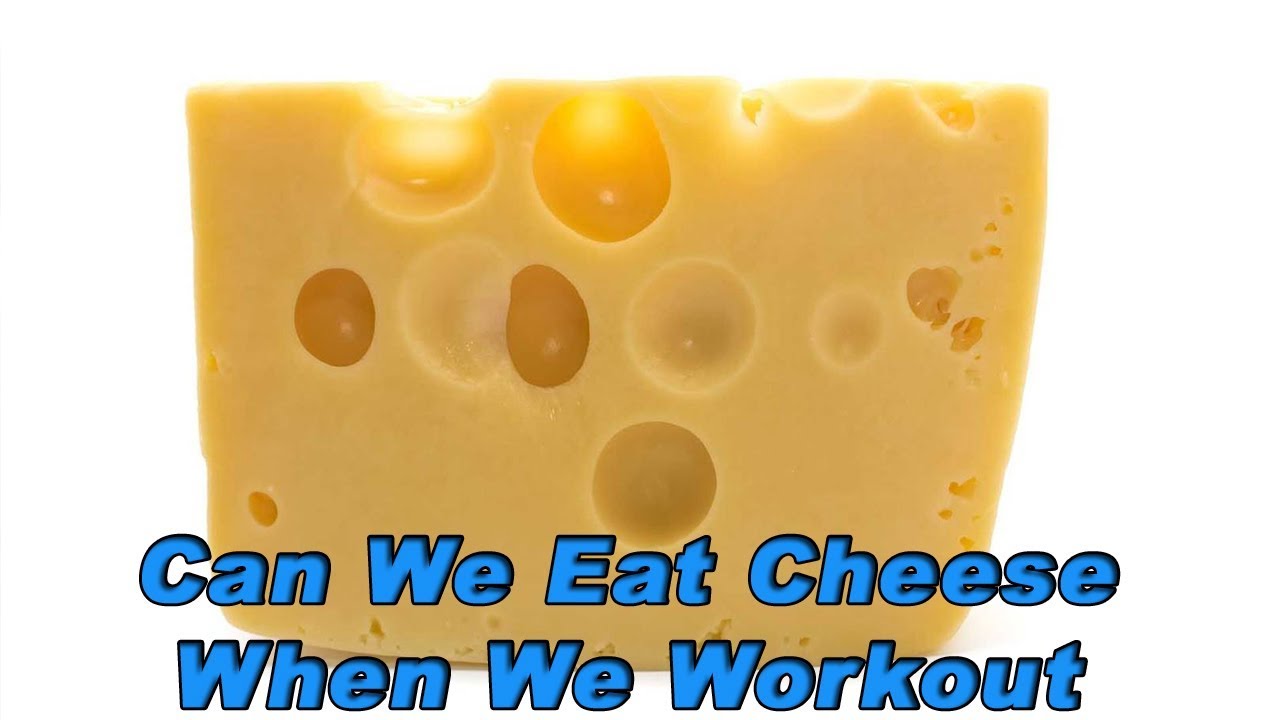 Can We Eat Cheese When We Workout - YouTube
