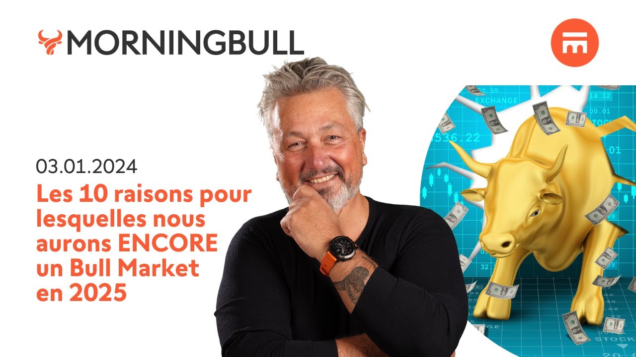 Les 10 raisons pour lesquelles nous aurons ENCORE un Bull Market en ...