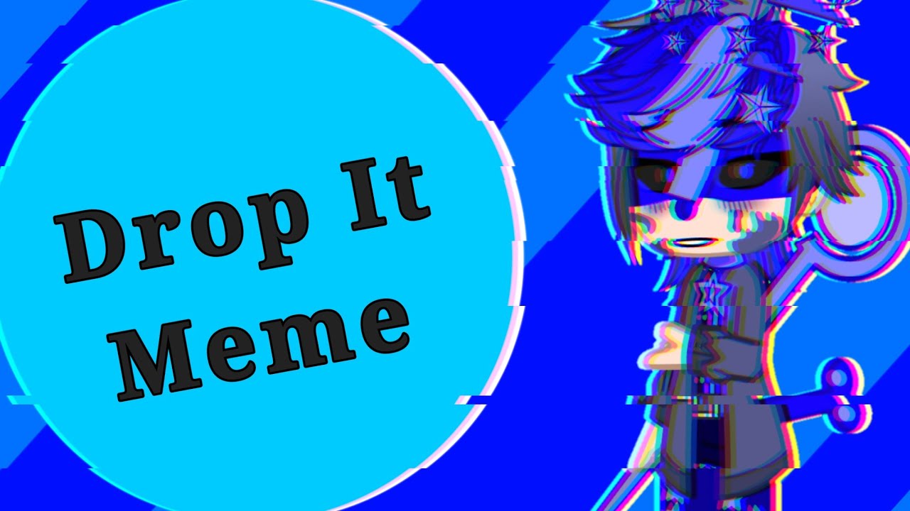 Drop It Meme||FT. Shining Stars||Credits In Description - YouTube