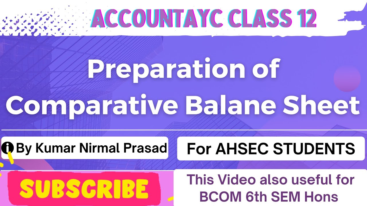 Comparative Balance Sheet | B.Com 6th Sem | Class 12 | Financial ...