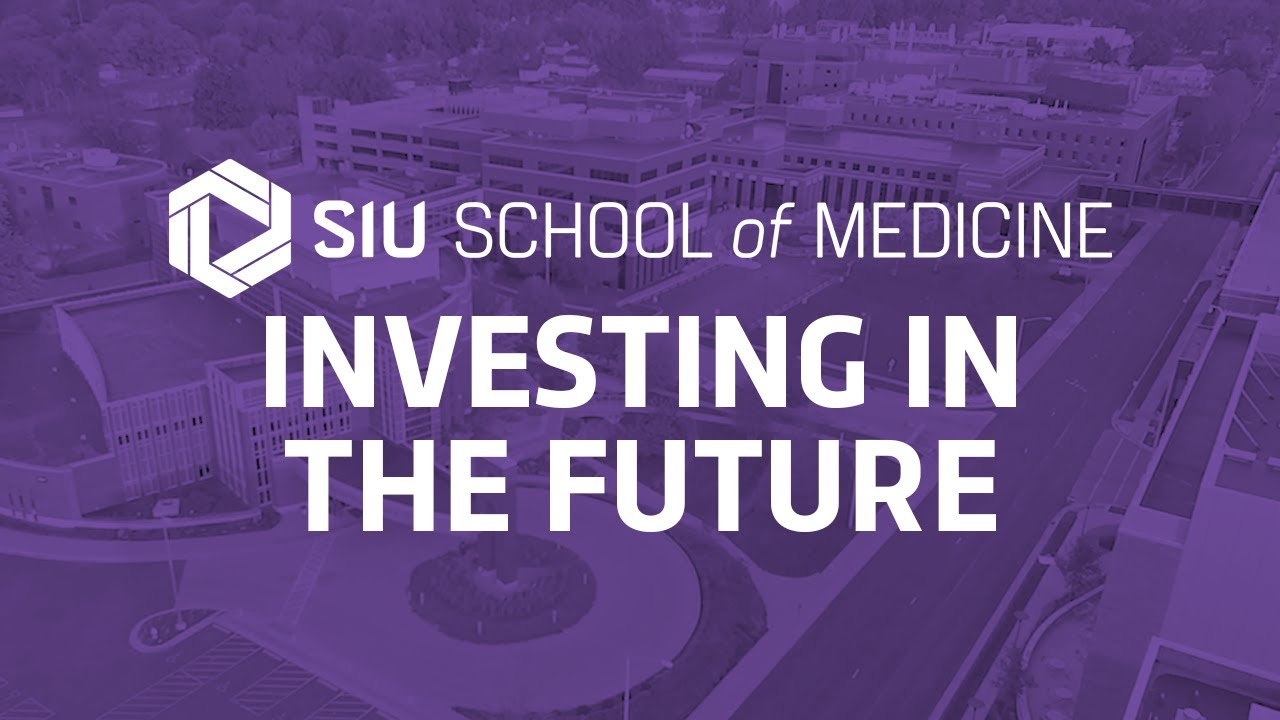 SIU School of Medicine | Investing in the future - YouTube