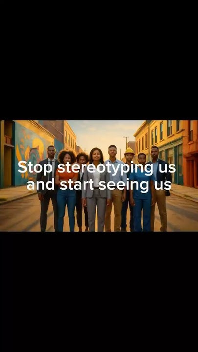 Stop Stereotyping Us, And Start Seeing Us! - YouTube