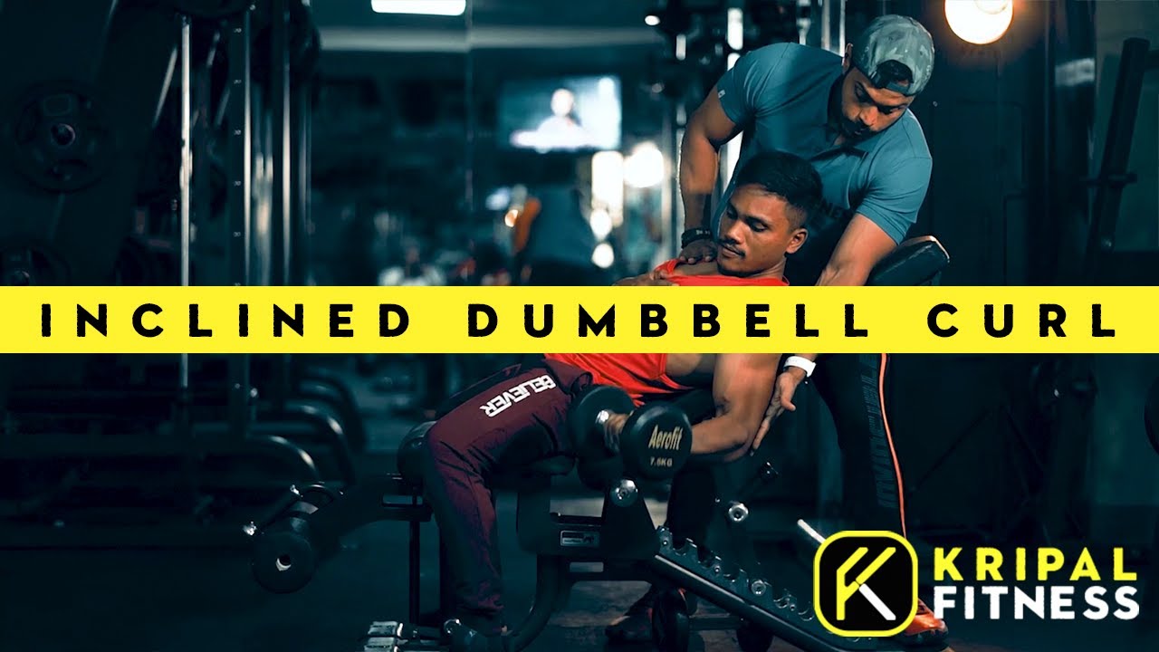 EP-32 INCLINED DUMBELL CURL || OPTIMUM MUSCLE GROWTH || KRIPAL FITNESS || - YouTube