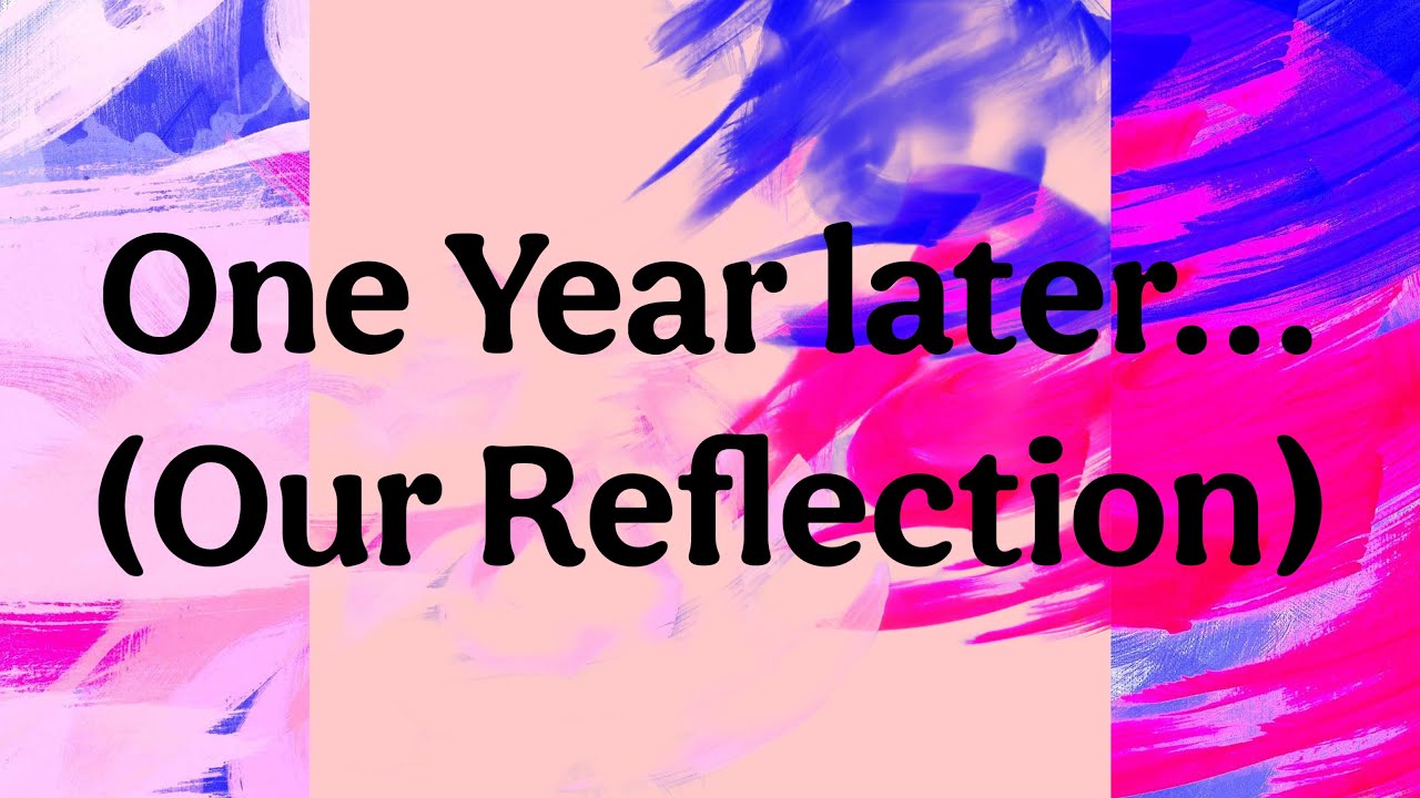 One Year Later… (Our reflection) - YouTube