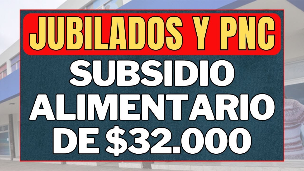 SUBSIDIO ALIMENTAR DE $32.000 + COBROS INDEBIDOS Y CREDITOS PARA ...