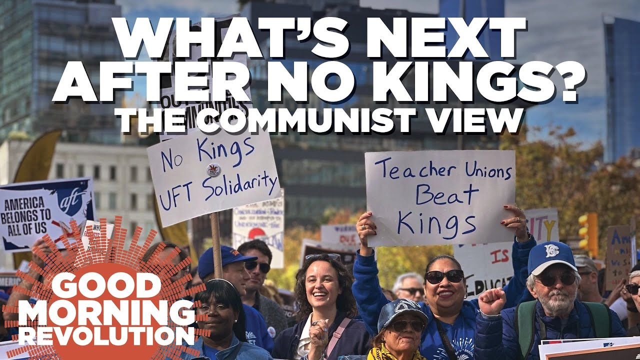 Good Morning Revolution: What's Next After No Kings? The Communist View ...