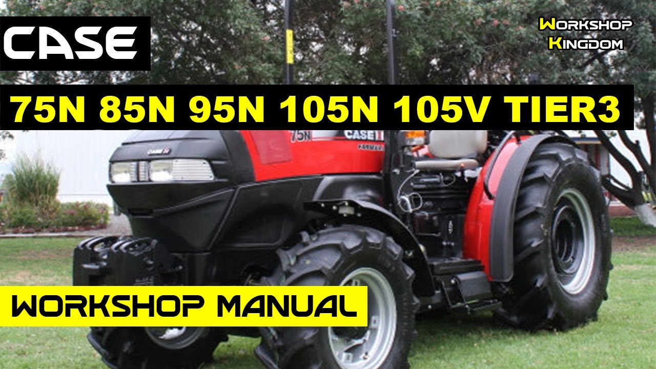 CASE FARMALL 75N 85N 95N 105N 105V TIER3 Workshop Service Repair Manual ...