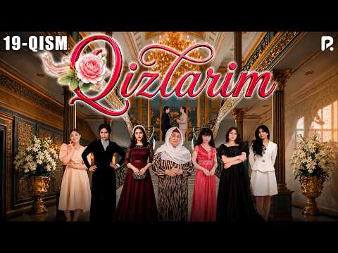 QIZLARIM 19-QISM | O‘zbek serial | Drama | 2026