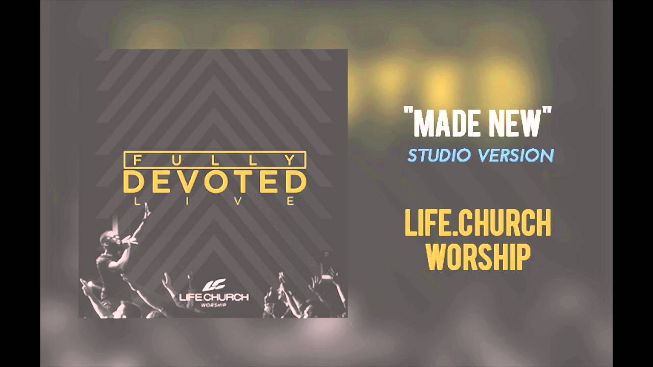 Life.Church Worship - "Made New" (Studio Version) - YouTube