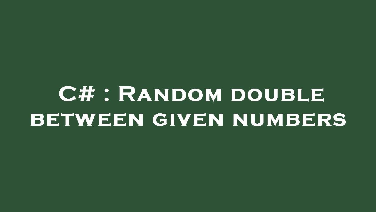 C Random Double Between Given Numbers YouTube C Random Double Between Given Numbers YouTube