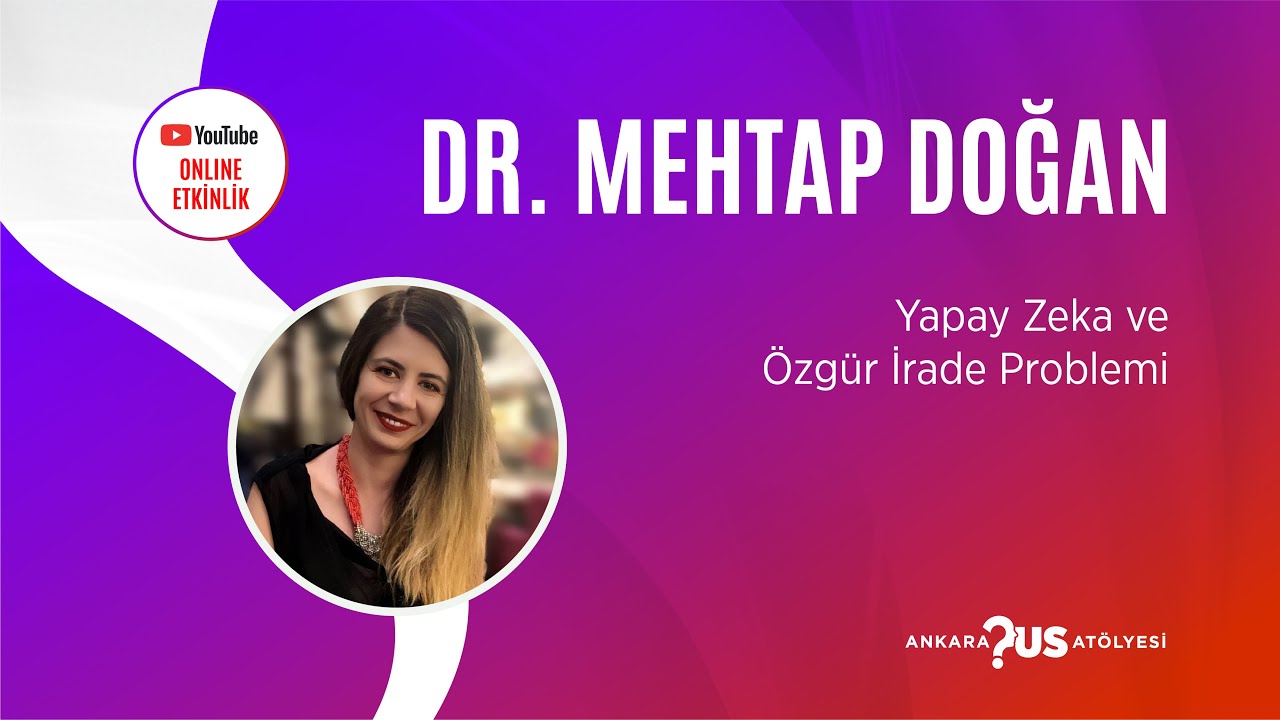 "Yapay Zeka ve Özgür İrade Problemi" – Dr. Mehtap Doğan - YouTube