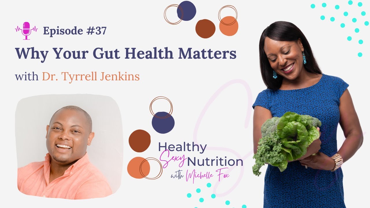 #37: Why Your Gut Health Matters with Dr. Tyrrell Jenkins - YouTube