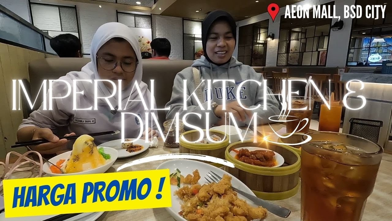 MAKAN ENAK NGGA HARUS BAYAR MAHAL DI IMPERIAL KITCHEN & DIMSUM AEON ...