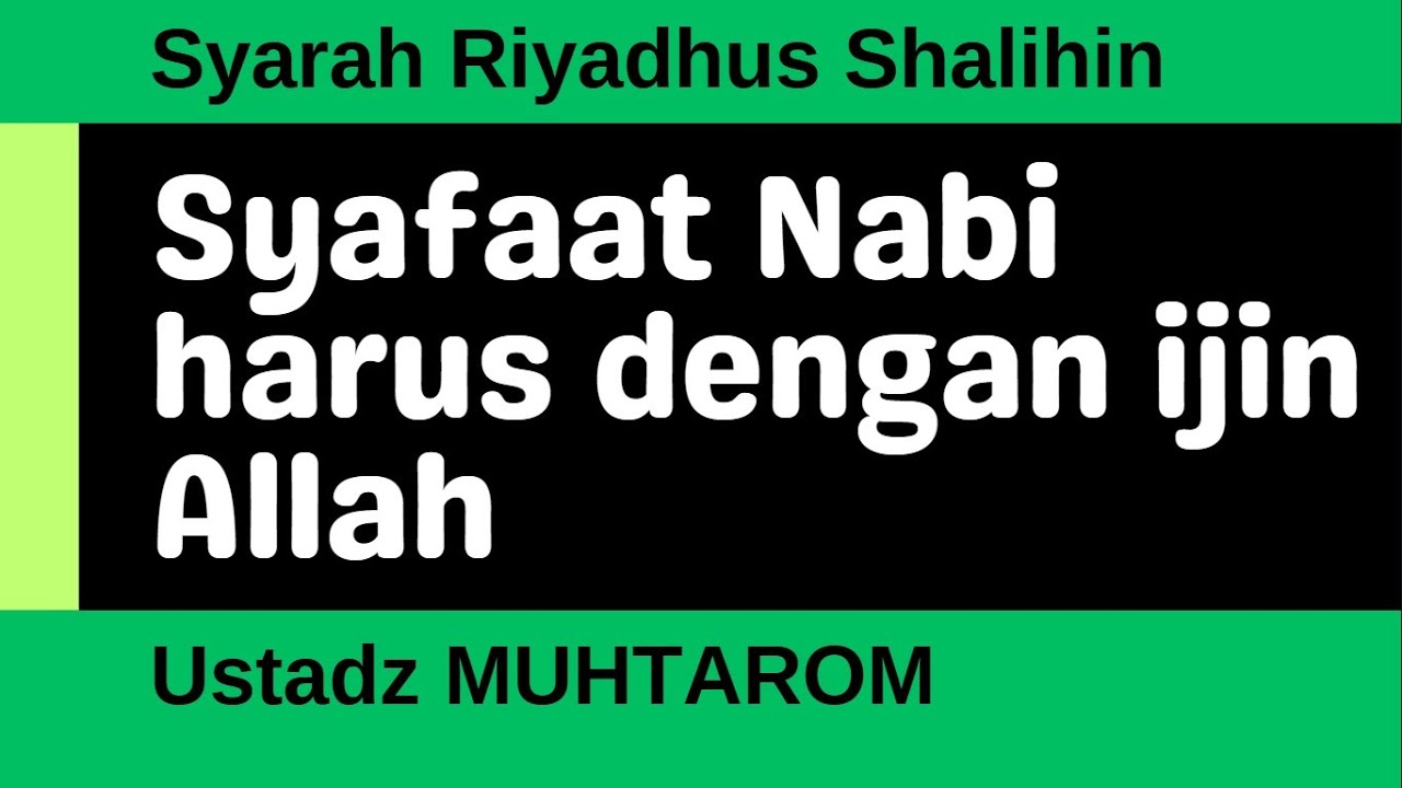 Syarah Riyadhus 138 - Syafaat Nabi harus dengan ijin Allah - YouTube