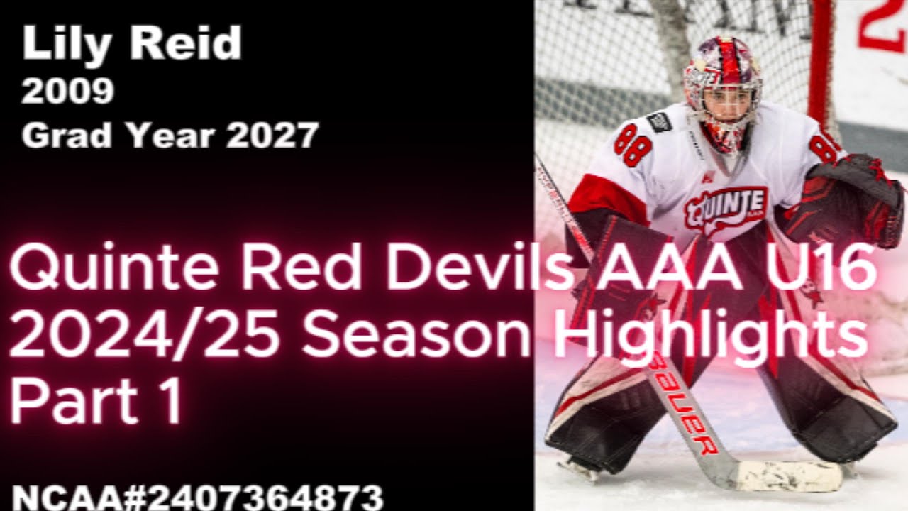 Lily Reid (2009) Quinte Red Devils AAA U16 2024/25 Season Highlights ...