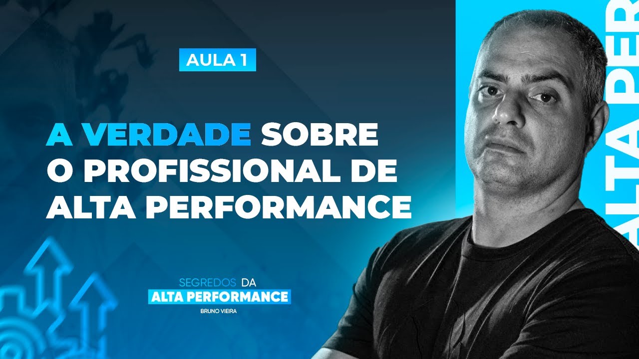 A VERDADE SOBRE O PROFISSIONAL DE ALTA PERFORMANCE - Aula 1 - YouTube