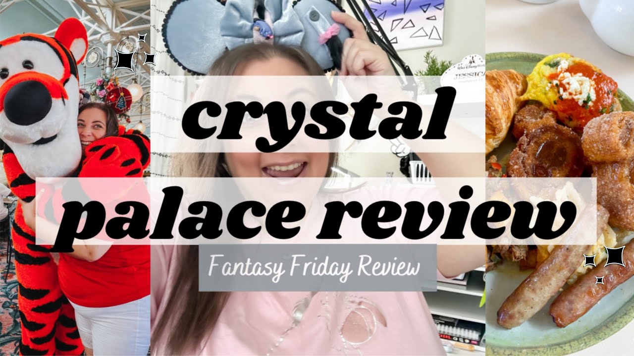 CRYSTAL PALACE CHARACTER BREAKFAST DINING REVIEW | Tips, Info & More ...