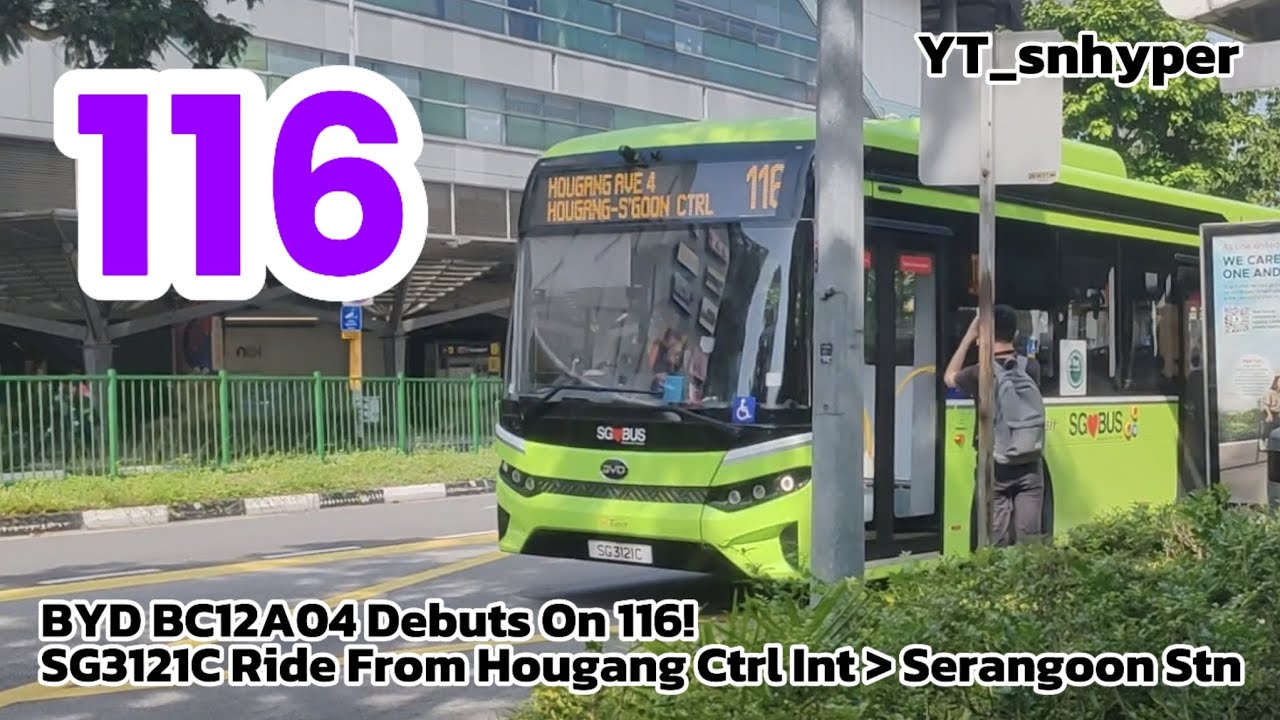 [BYD BC12A04 On 116!] SG3121C Ride From Hougang Ctrl Int - Serangoon ...