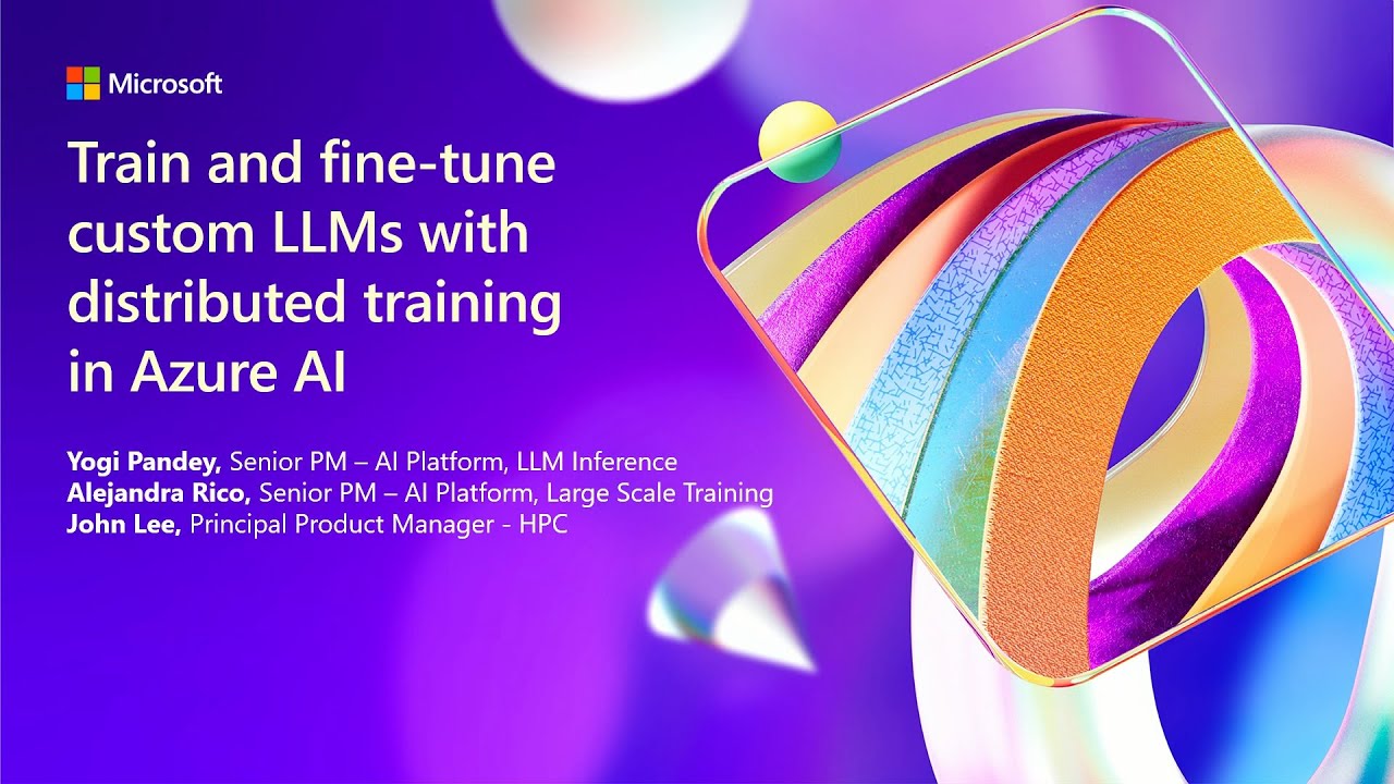 Azure AI to train and fine-tune custom LLMs with Distributed Training ...
