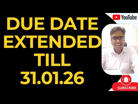 DUE DATE EXTENDED  TILL 31.01.2026