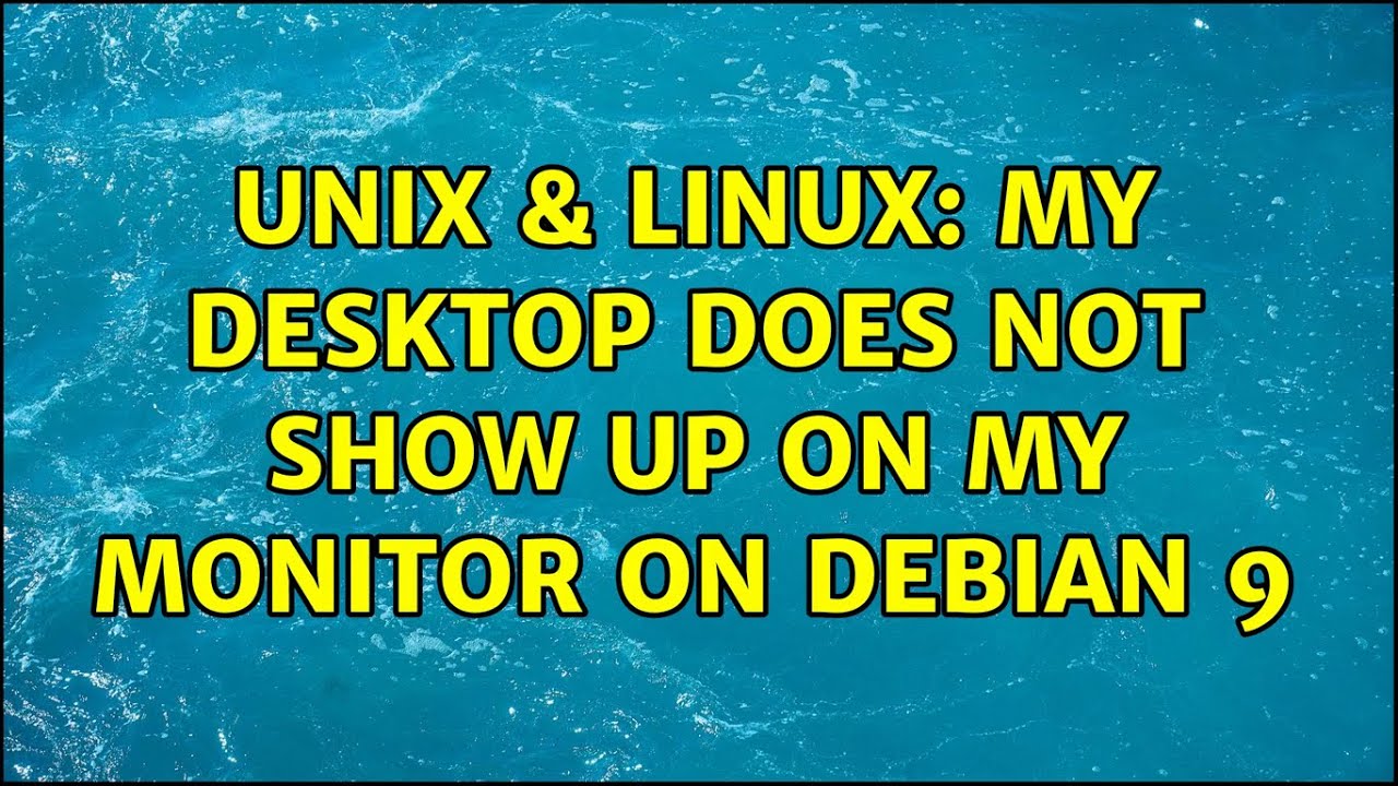 Unix & Linux: My desktop does not show up on my monitor on Debian 9 ...