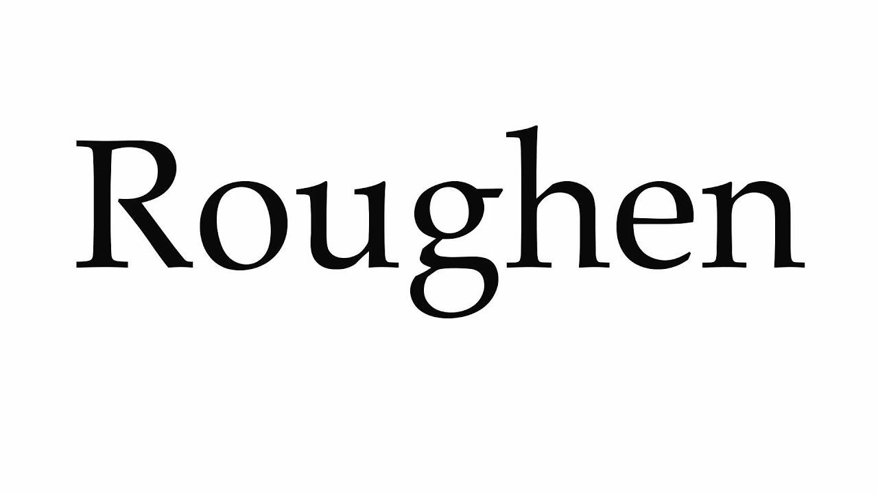 How to Pronounce Roughen - YouTube
