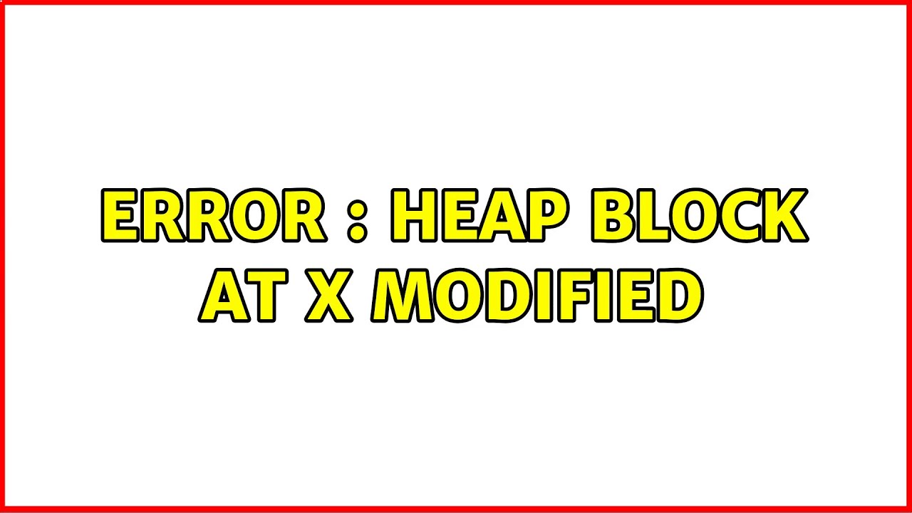 Error : Heap block at X modified (2 Solutions!!) - YouTube