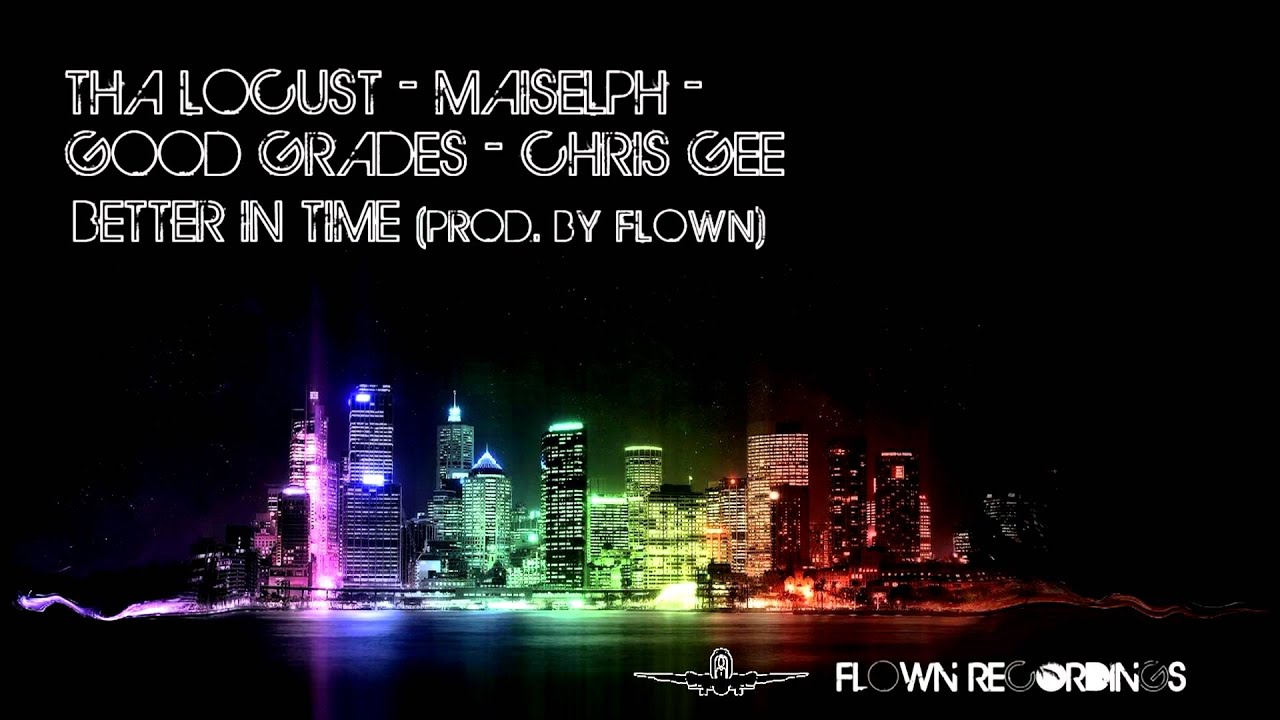 THA LOCUST onda mic, Maiselph, Good Grades, Chris Gee - Better In Time ...