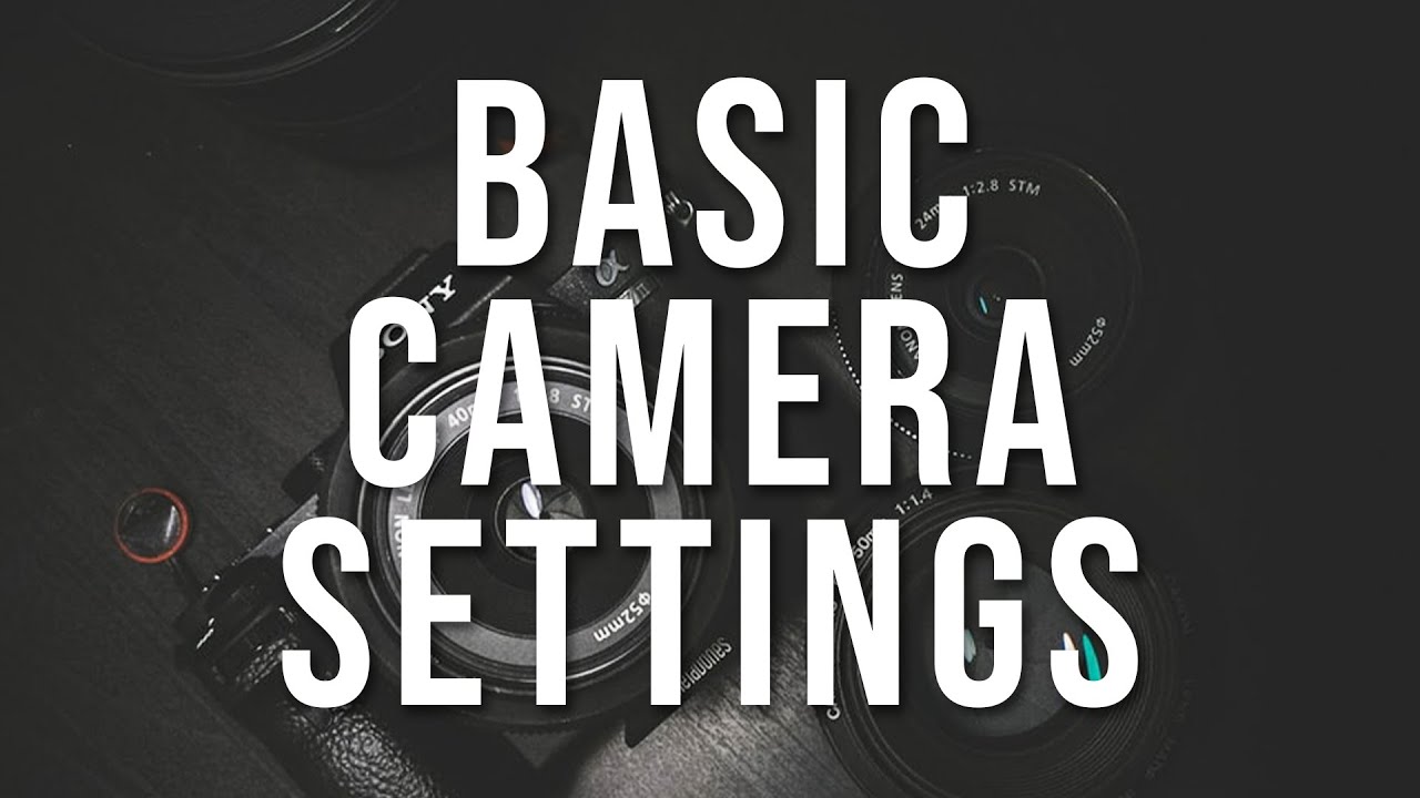 Basic Camera Settings - ISO, APERTURE, and SHUTTER SPEED - YouTube