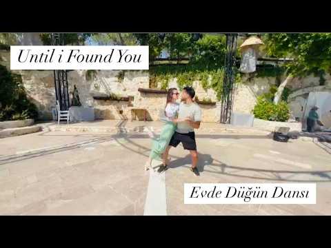 EVDE DÜĞÜN DANSI / UNTIL I FOUND YOU #düğündansı #ilkdans #weddingdance