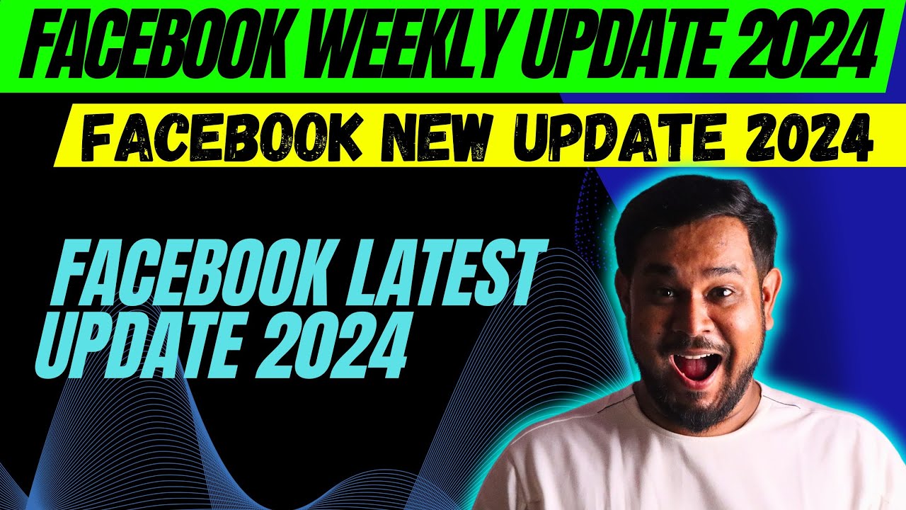 Facebook Weekly Update 2024 | Facebook New Update 2024 | Facebook ...