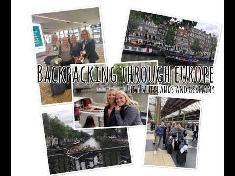 Backpacking Through Europe | Exploring The Netherlands and Germany ...