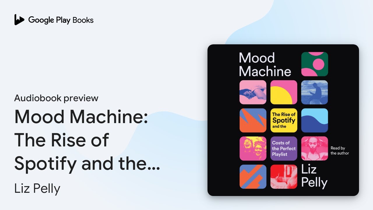 Mood Machine: The Rise of Spotify and the Costs… by Liz Pelly ...