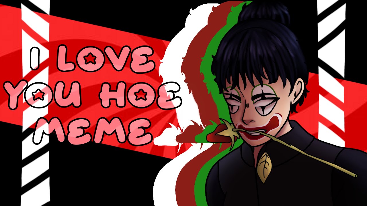 [ITS YOU/I LOVE YOU HOE • MEME] - YouTube