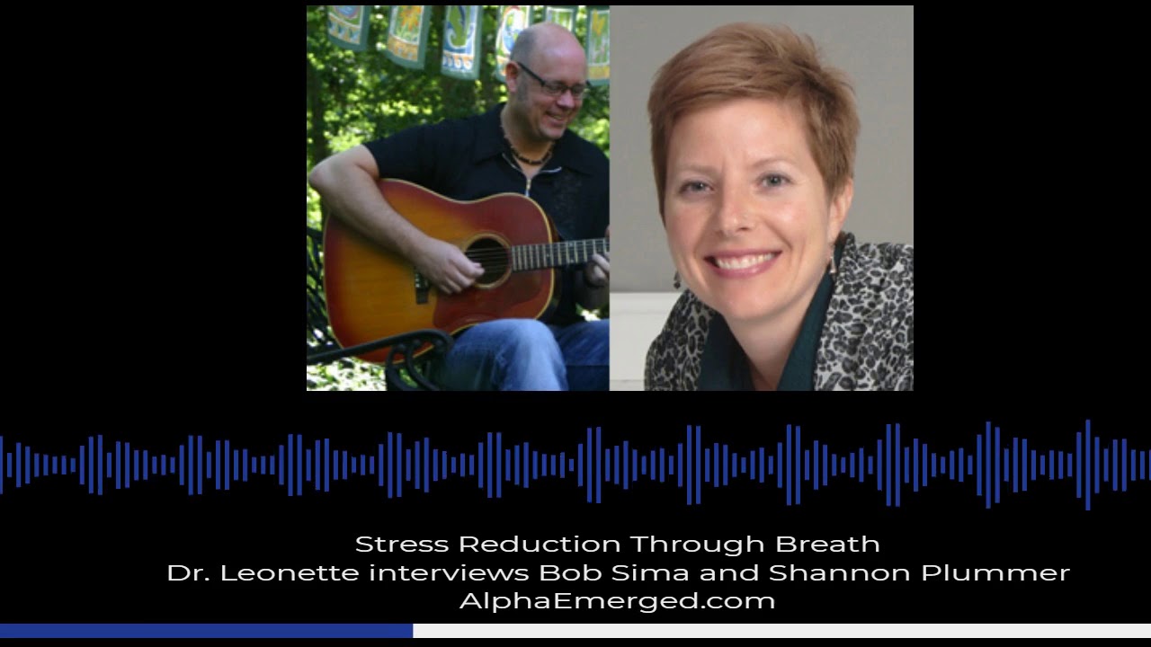Stress Reduction through Breathing - Dr Leonette Podcast with Bob Sima ...