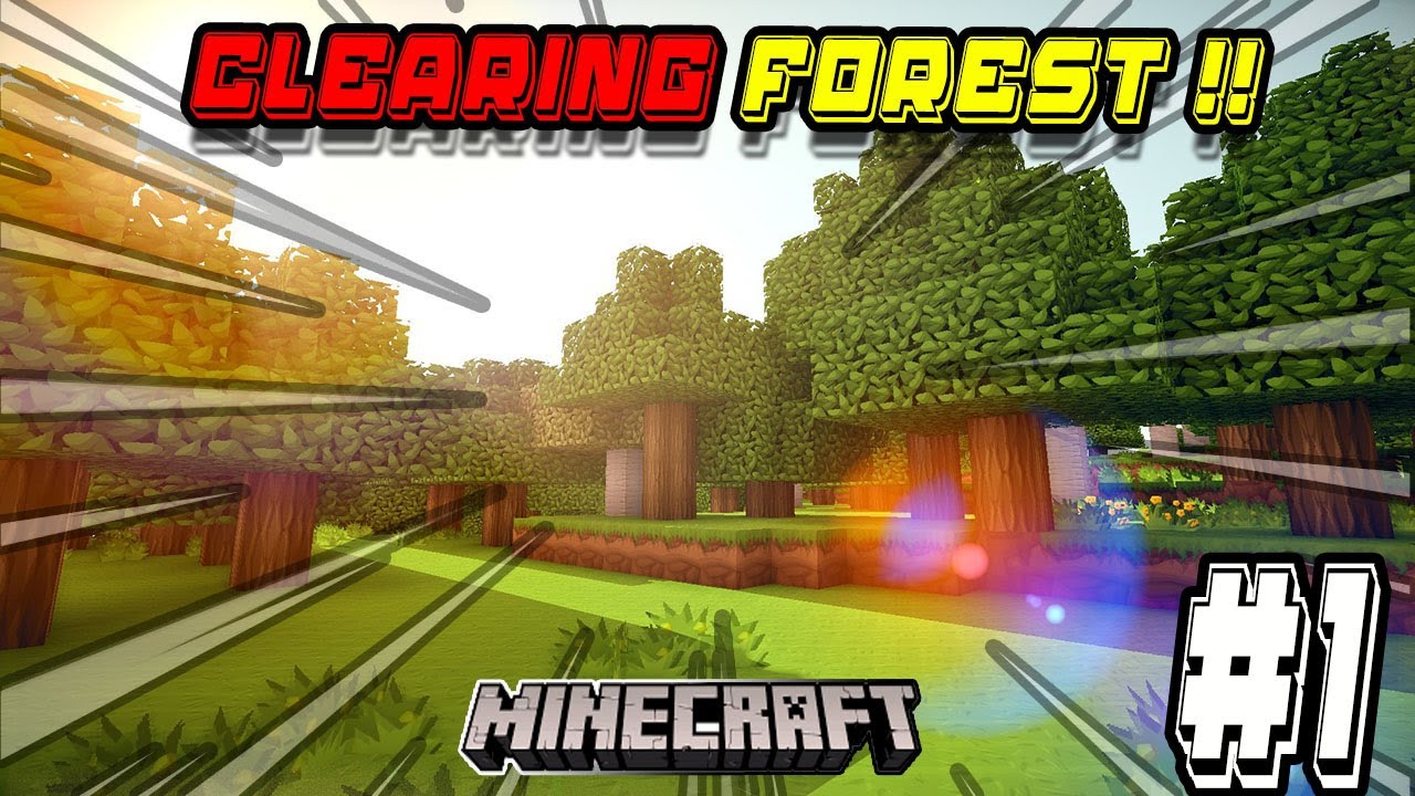 Clearing Forest MINECRAFT # 1 - YouTube