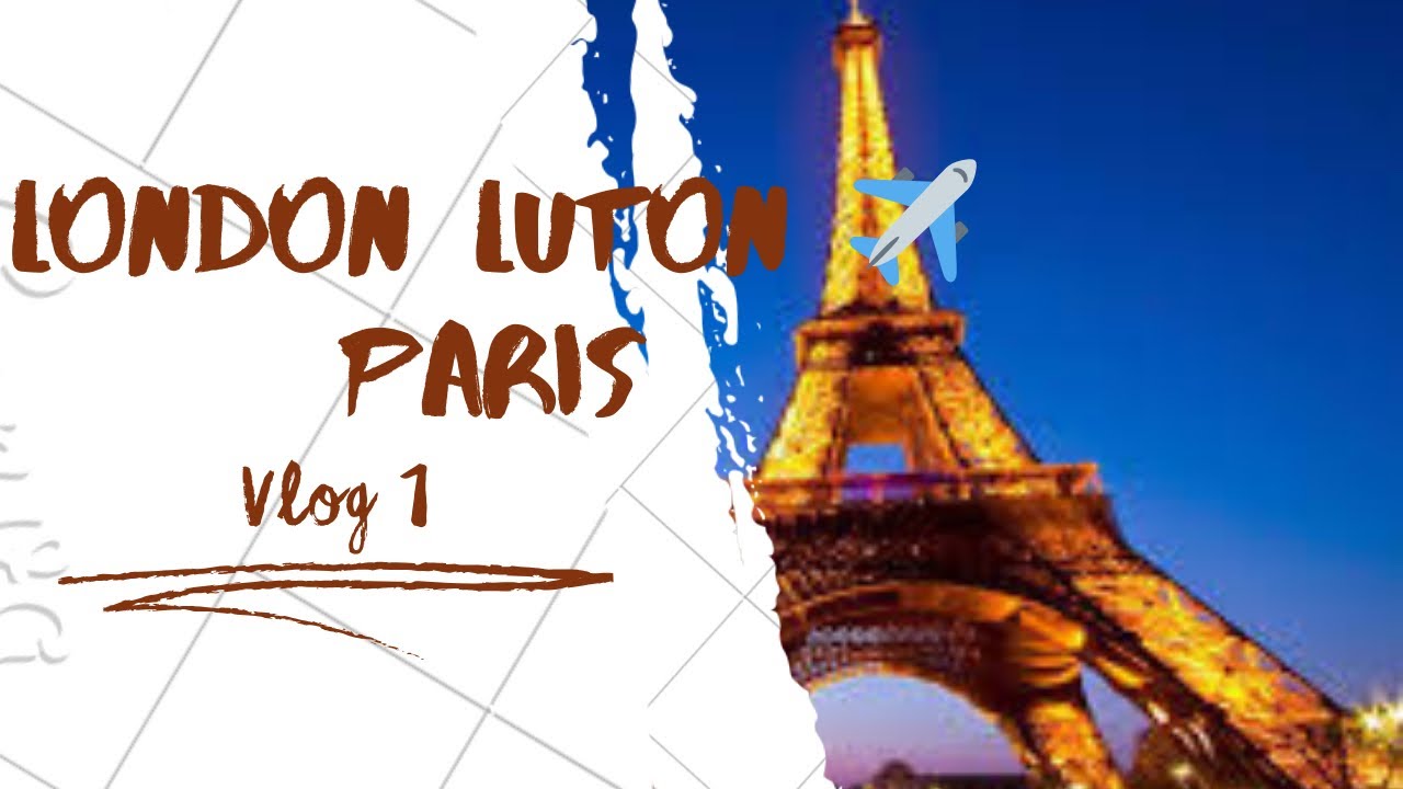 Flight From London Luton To Paris Europe Travel Paris Trip flight-from-london-luton-to-paris-europe-travel-paris-trip