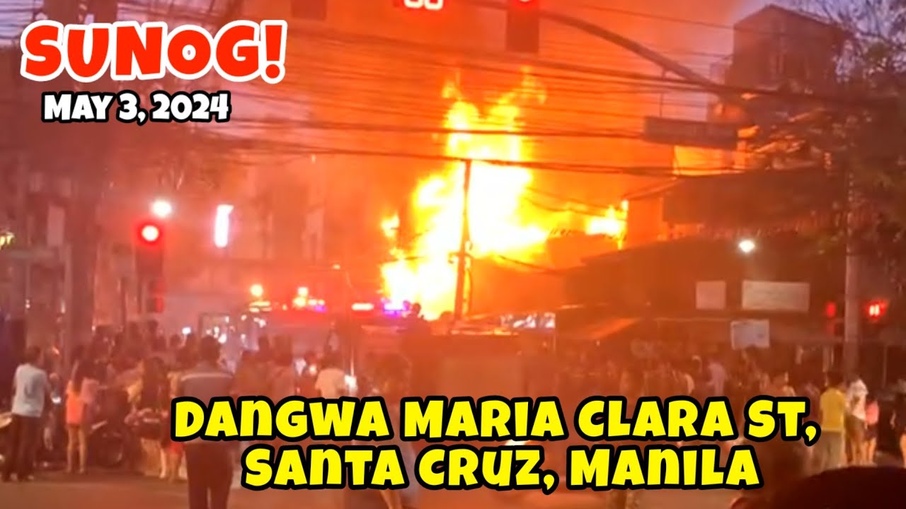 Sunog sa Dangwa Maria Clara St, Santa Cruz, Manila. May 3, 2024 - YouTube