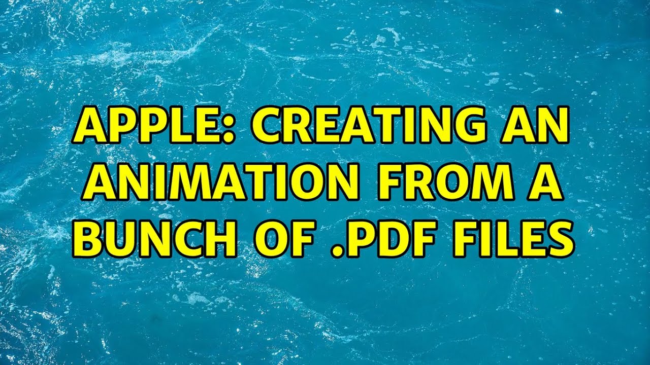 Apple: Creating an animation from a bunch of .pdf files - YouTube