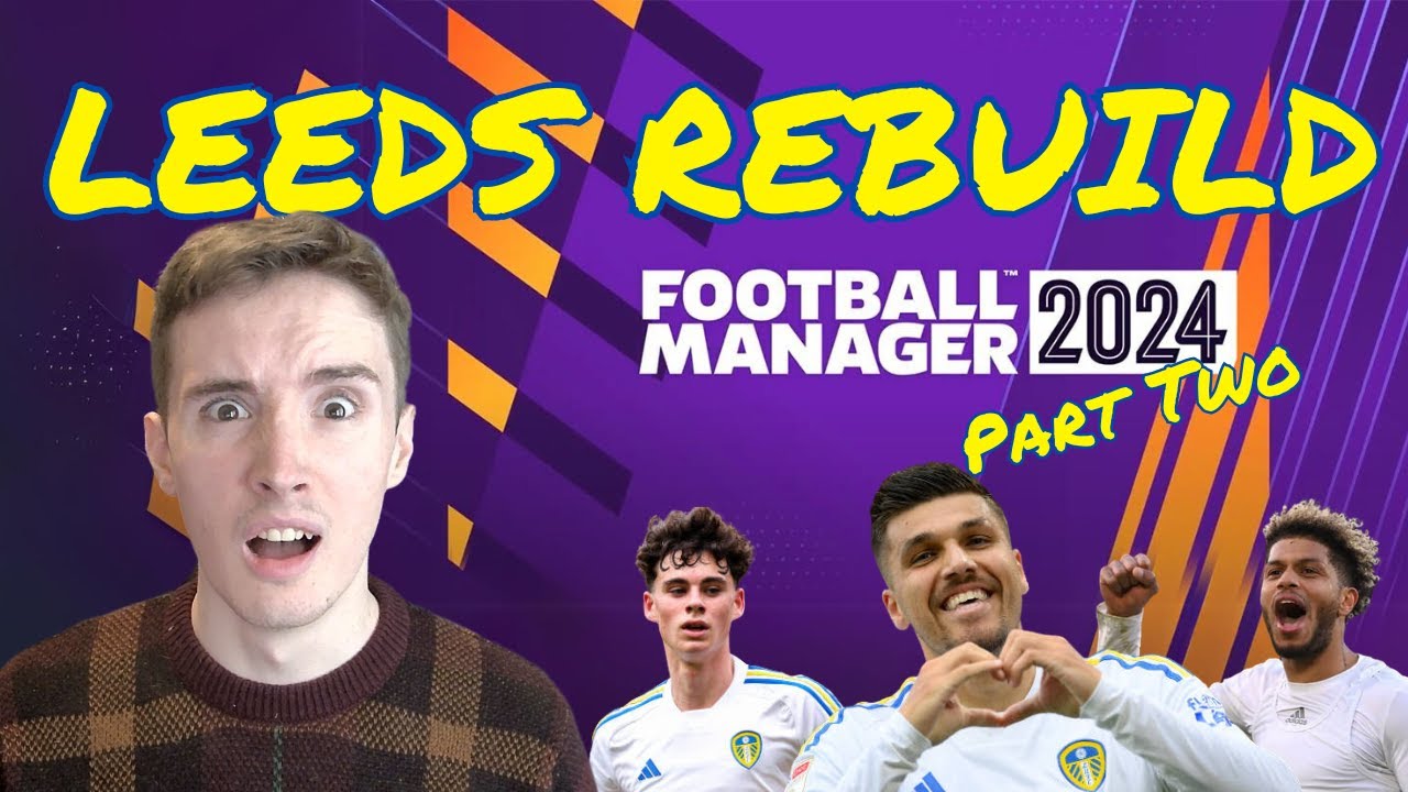 WE GO AGAIN, LEEDS! - Football Manager 24 Leeds United Rebuild Ep.2 ...
