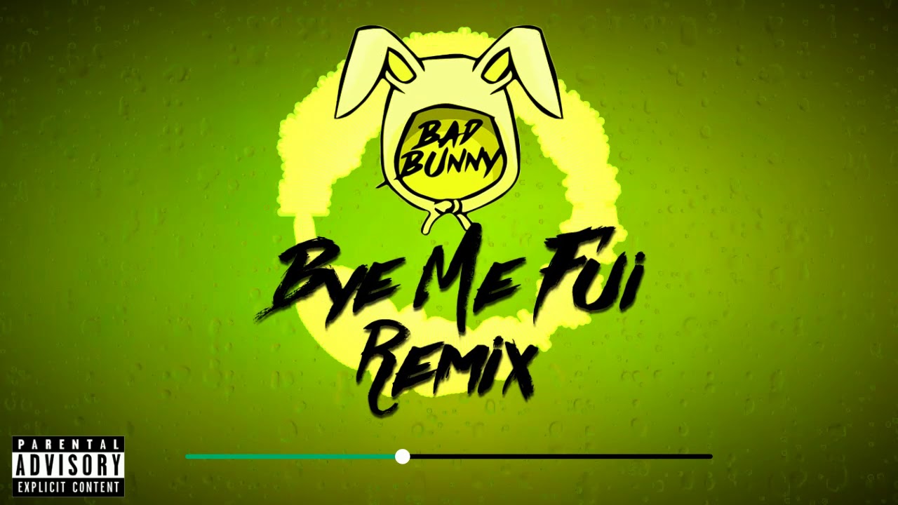BYE ME FUI - BAD BUNNY - REMIX FIESTERO (ENZOMIX) - YouTube