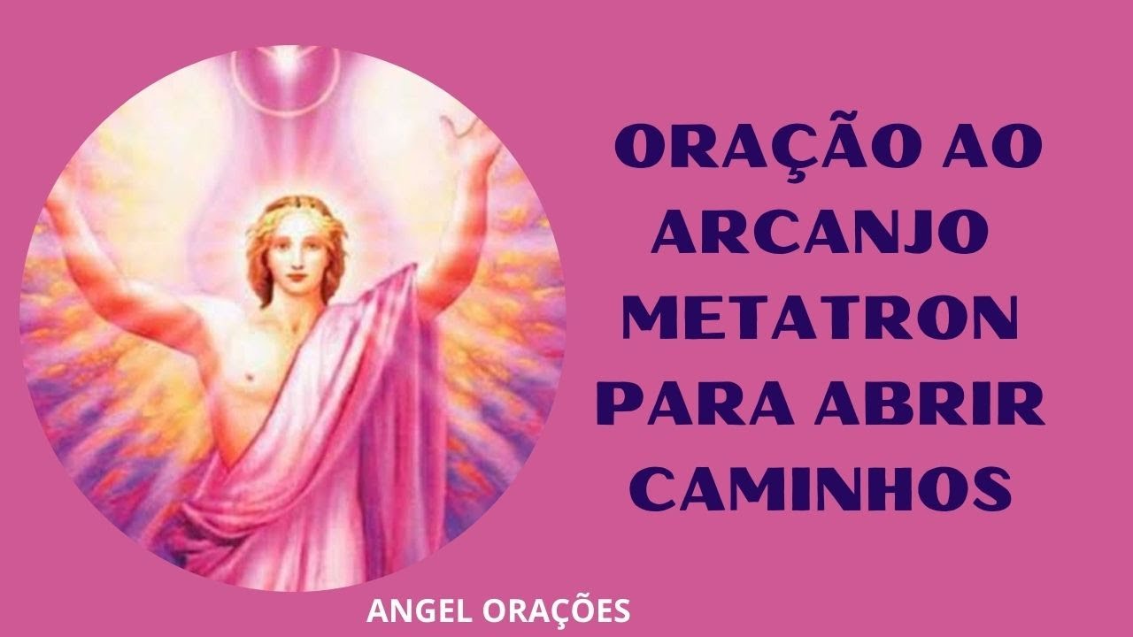 ARCANJO METATRON | Oração para Abrir Caminhos | FAÇA POR 21 DIAS ...