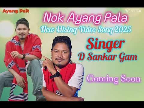 Nok Ayang Pala | D Sankar Gam| New Mising Video Song Coming Soon 2025 @ayangpait - YouTube