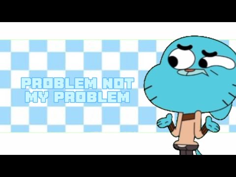 That’s just not my problem //gumball\\ #gumball #edit - YouTube