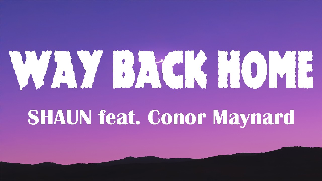 SHAUN feat. Conor Maynard - Way Back Home (Lyrics) - YouTube
