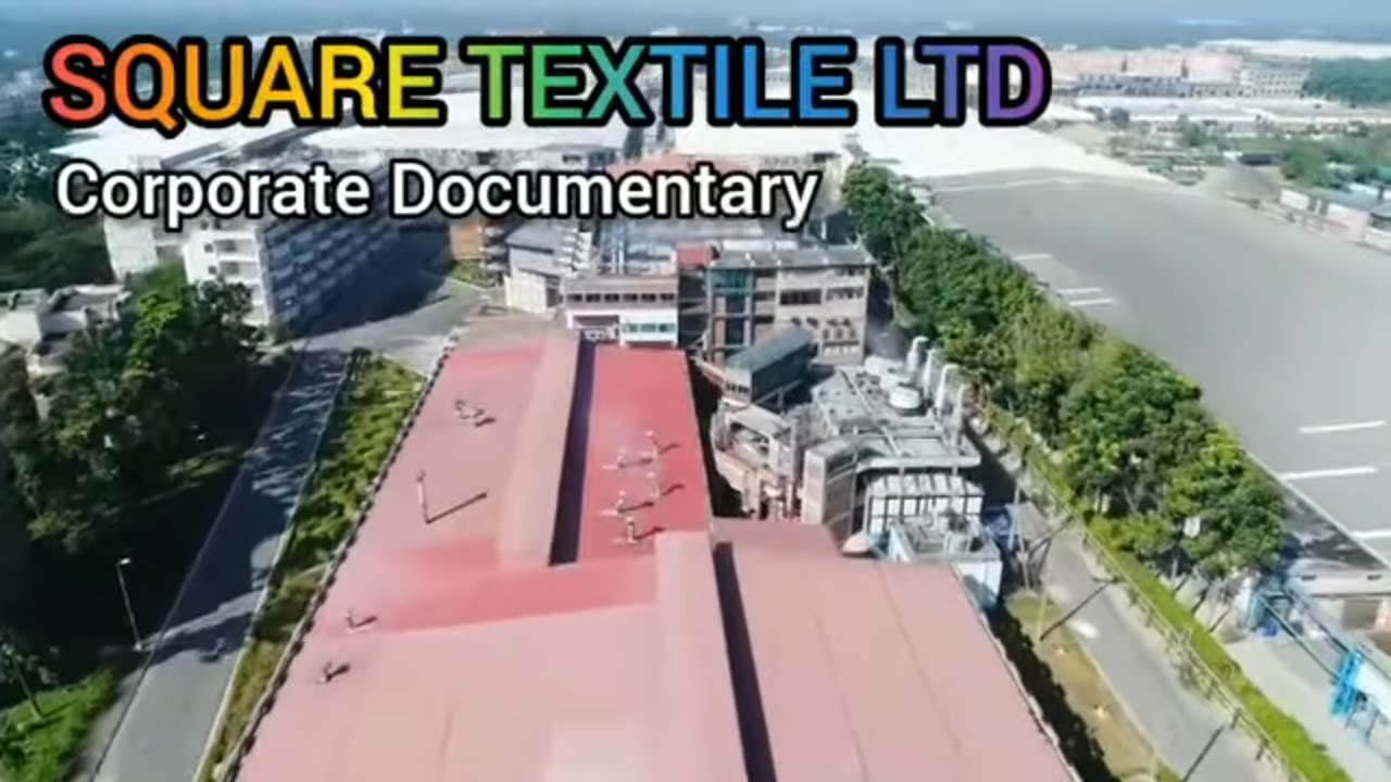 Square Group Corporate Documentary, Square Textile Mills Ltd Bangladesh ...