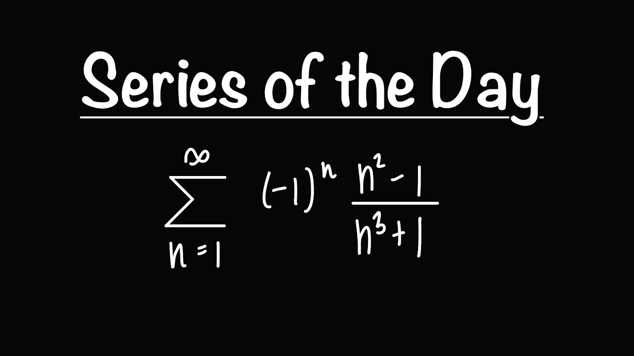 Series of the Day 6.23.24 | Absolute vs. Conditional Convergence ...