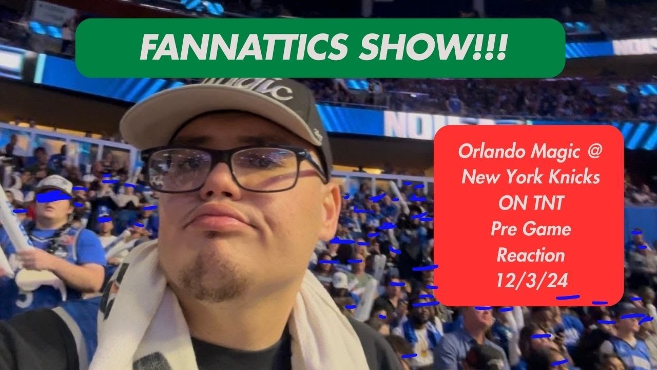 Orlando Magic @ New York Knicks on TNT Pre game FANNATTICS SHOW LIVE ...