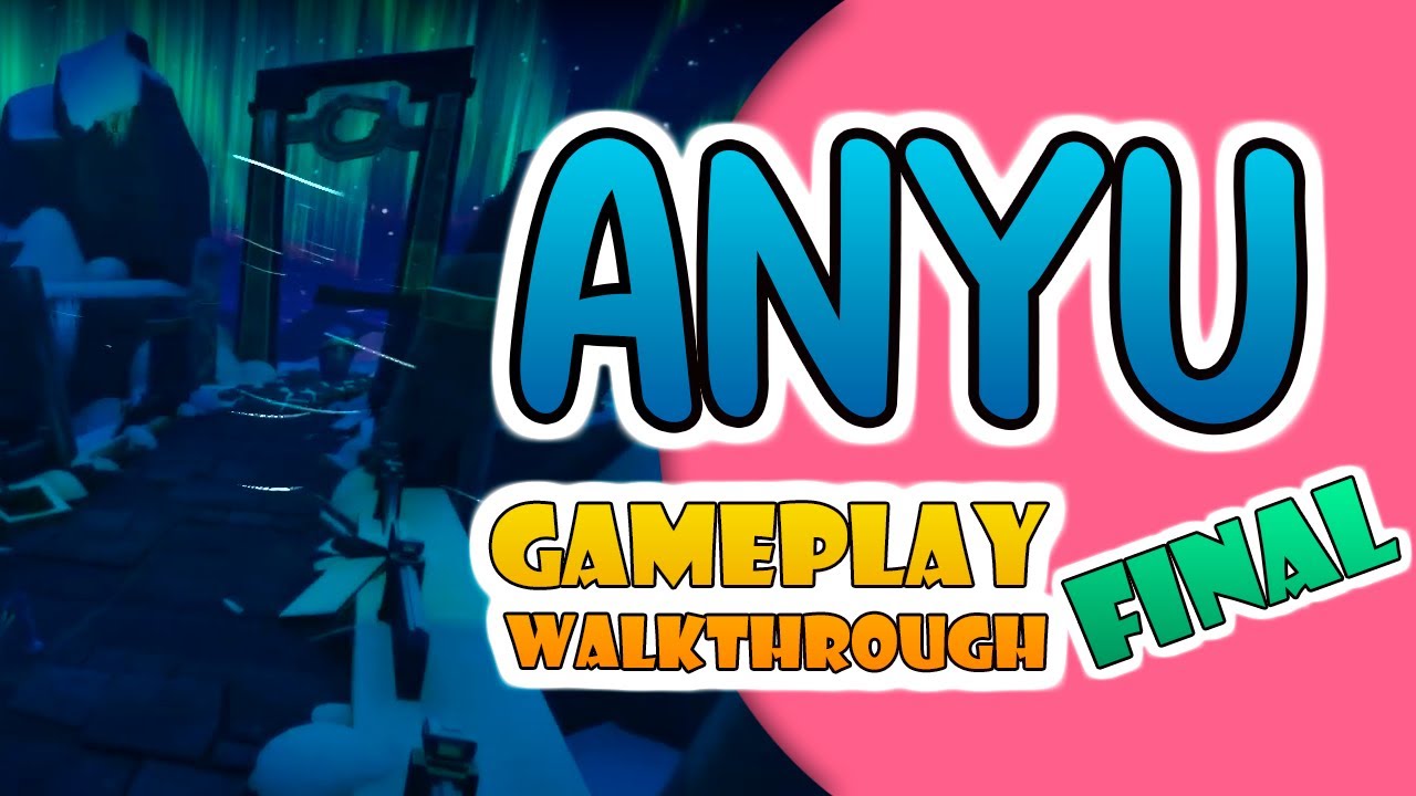 [PC] ANYU | Español - Gameplay Walkthrough #5 - FINAL | Sin comentarios ...